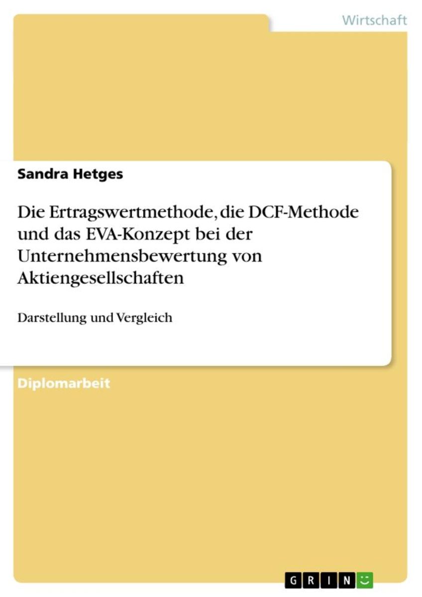 "Die Ertragswertmethode, die DCF-Methode und das EVA-Konzept bei der ...