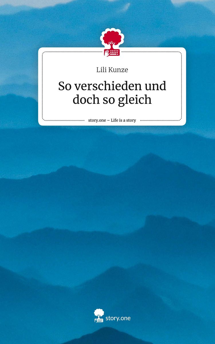 "So verschieden und doch so gleich. Life is a Story - story.one" online ...
