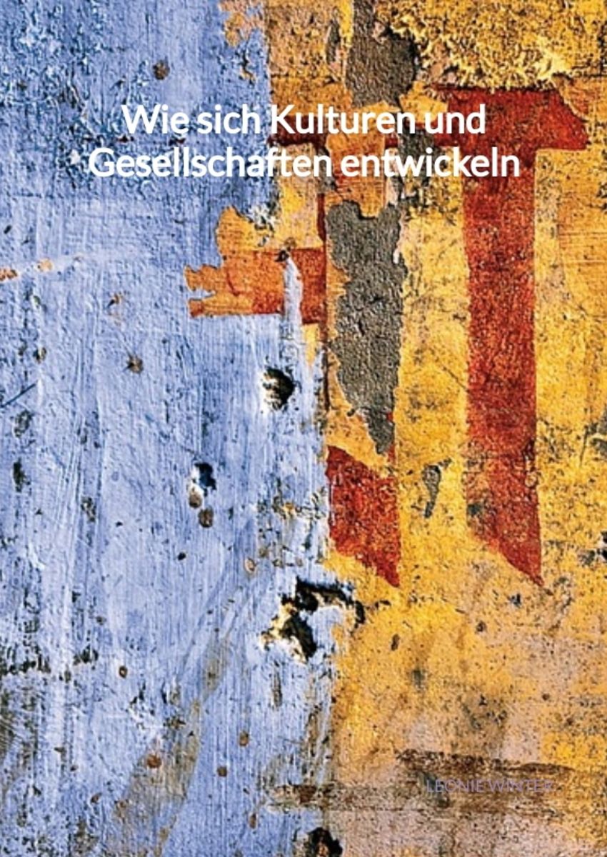 'Wie sich Kulturen und Gesellschaften entwickeln' von 'Leonie Winter ...