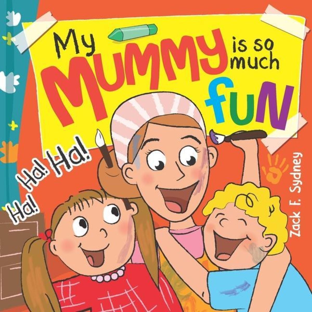 'My Mummy Is So Much Fun: Mummies are our best friend, teacher, driver ...
