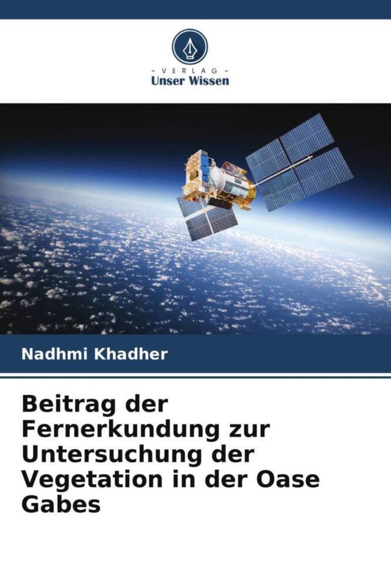 "Beitrag der Fernerkundung zur Untersuchung der Vegetation in der Oase ...