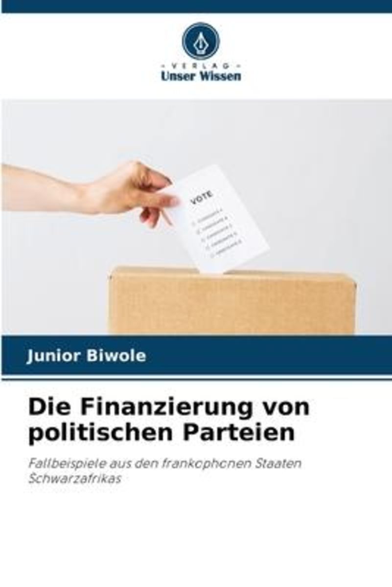 'Die Finanzierung von politischen Parteien' von 'Junior Biwole' - Buch ...