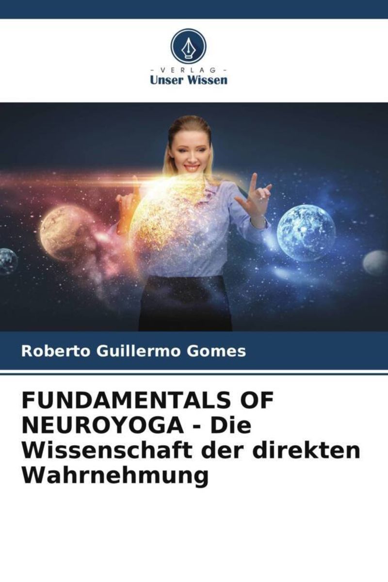 'FUNDAMENTALS OF NEUROYOGA - Die Wissenschaft der direkten Wahrnehmung' von 'Roberto Guillermo ...