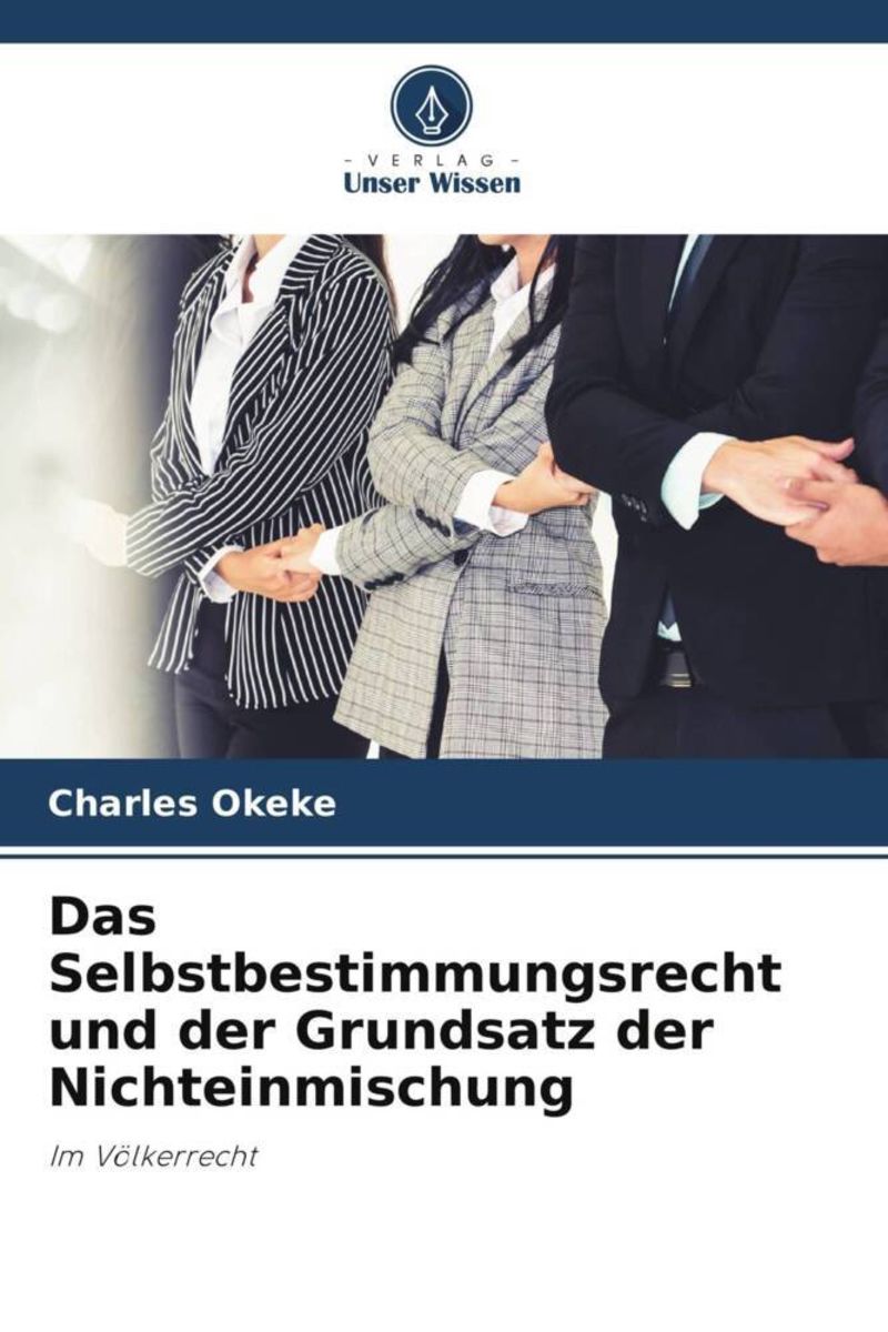 'Das Selbstbestimmungsrecht und der Grundsatz der Nichteinmischung' von 'Charles Okeke' - Buch ...