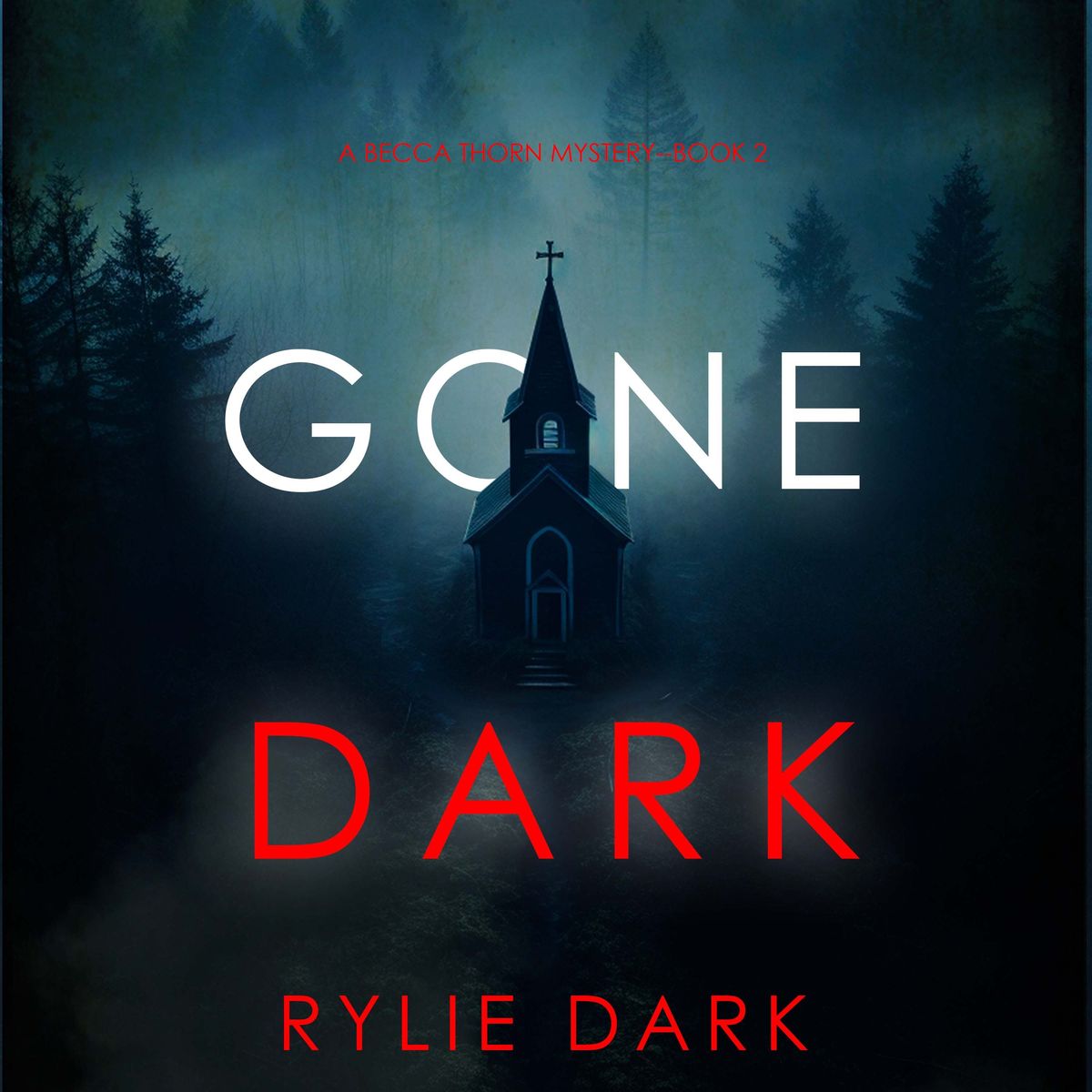 'Gone Dark (A Becca Thorn FBI Suspense Thriller—Book 2)' von 'Rylie ...
