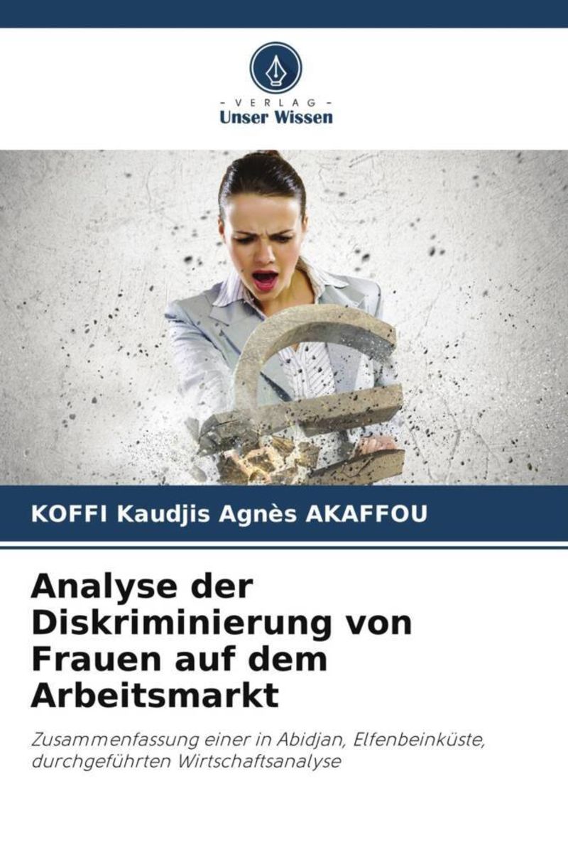 'Analyse der Diskriminierung von Frauen auf dem Arbeitsmarkt' von 'Koffi Kaudjis Agnès Akaffou ...