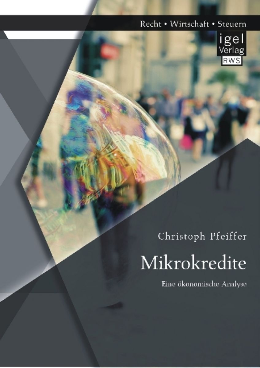 'Mikrokredite: Eine ökonomische Analyse' von 'Christoph Pfeiffer ...