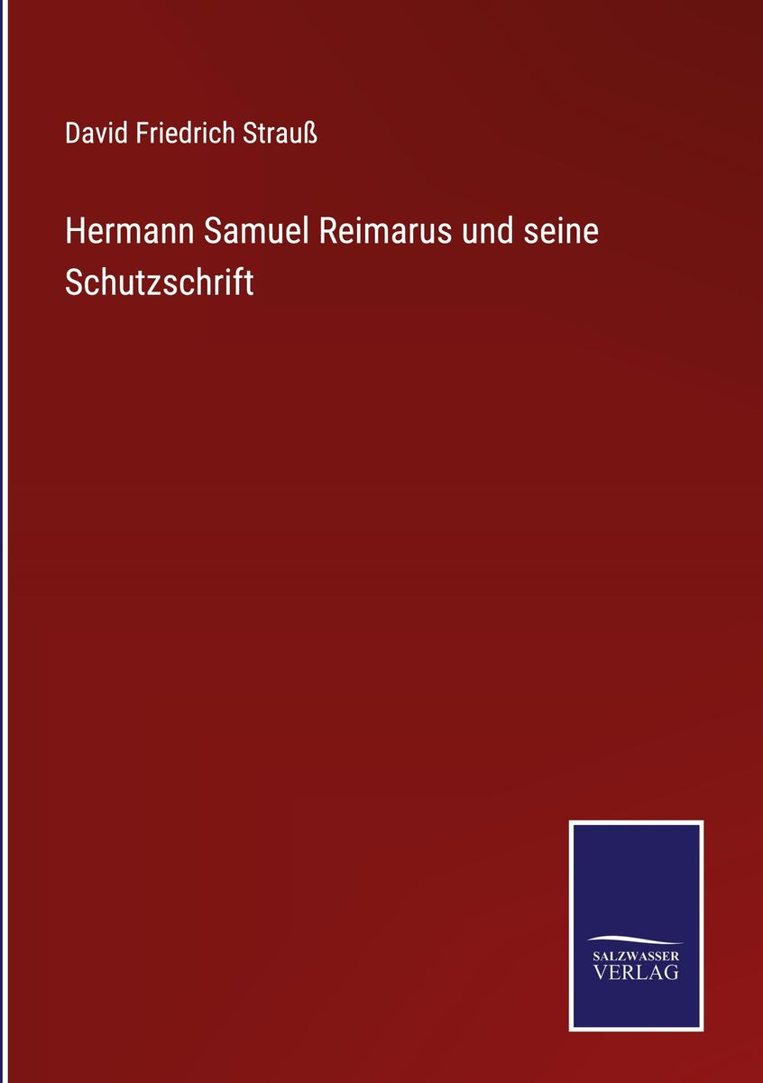 'Hermann Samuel Reimarus und seine Schutzschrift' von 'David Friedrich ...