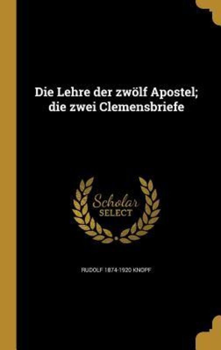 'Die Lehre der zwölf Apostel; die zwei Clemensbriefe' von 'Rudolf Knopf' - Buch - '978-1-361 ...