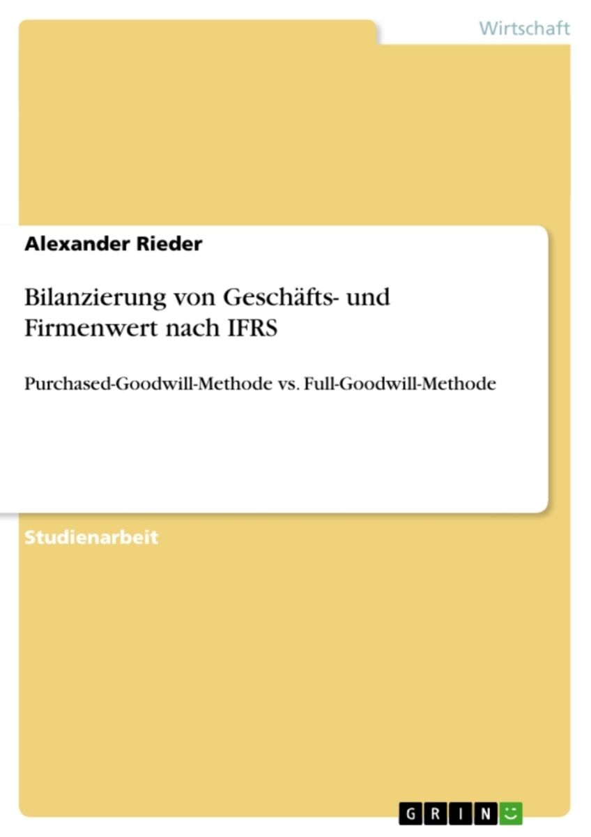 'Bilanzierung von Geschäfts- und Firmenwert nach IFRS' von 'Alexander ...