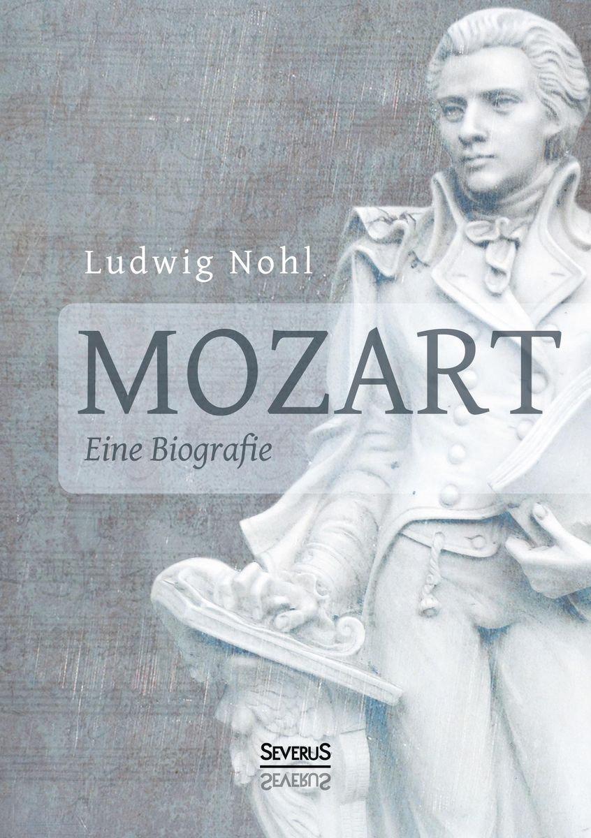 'Mozart. Eine Biografie' von 'Ludwig Nohl' - Buch - '978-3-96345-290-1'