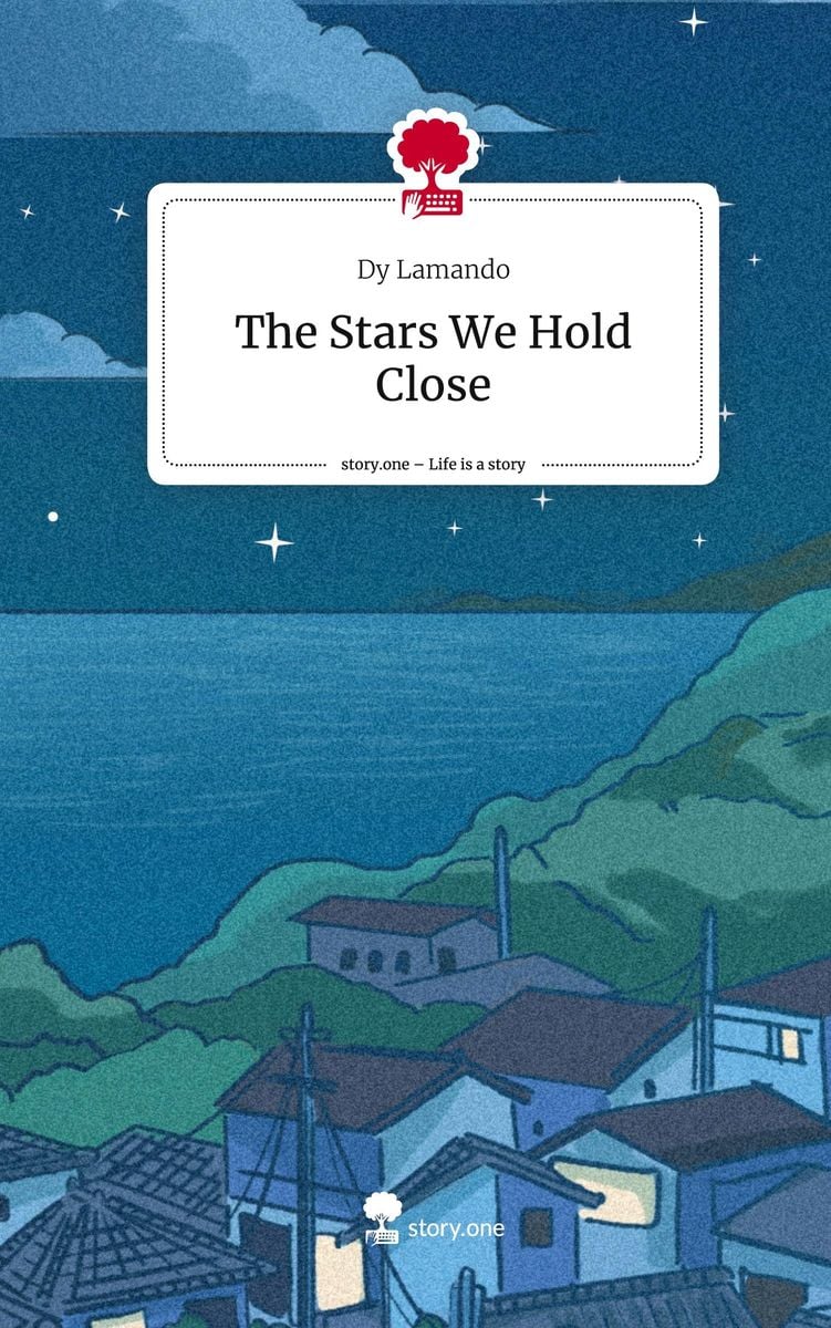 'The Stars We Hold Close. Life is a Story - story.one' von 'Dy Lamando ...