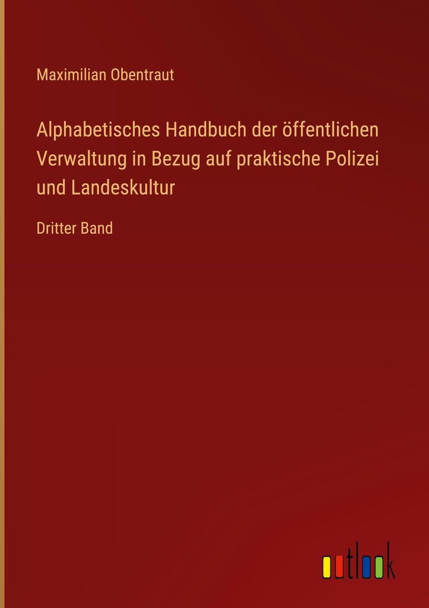 "Alphabetisches Handbuch der öffentlichen Verwaltung in Bezug auf ...