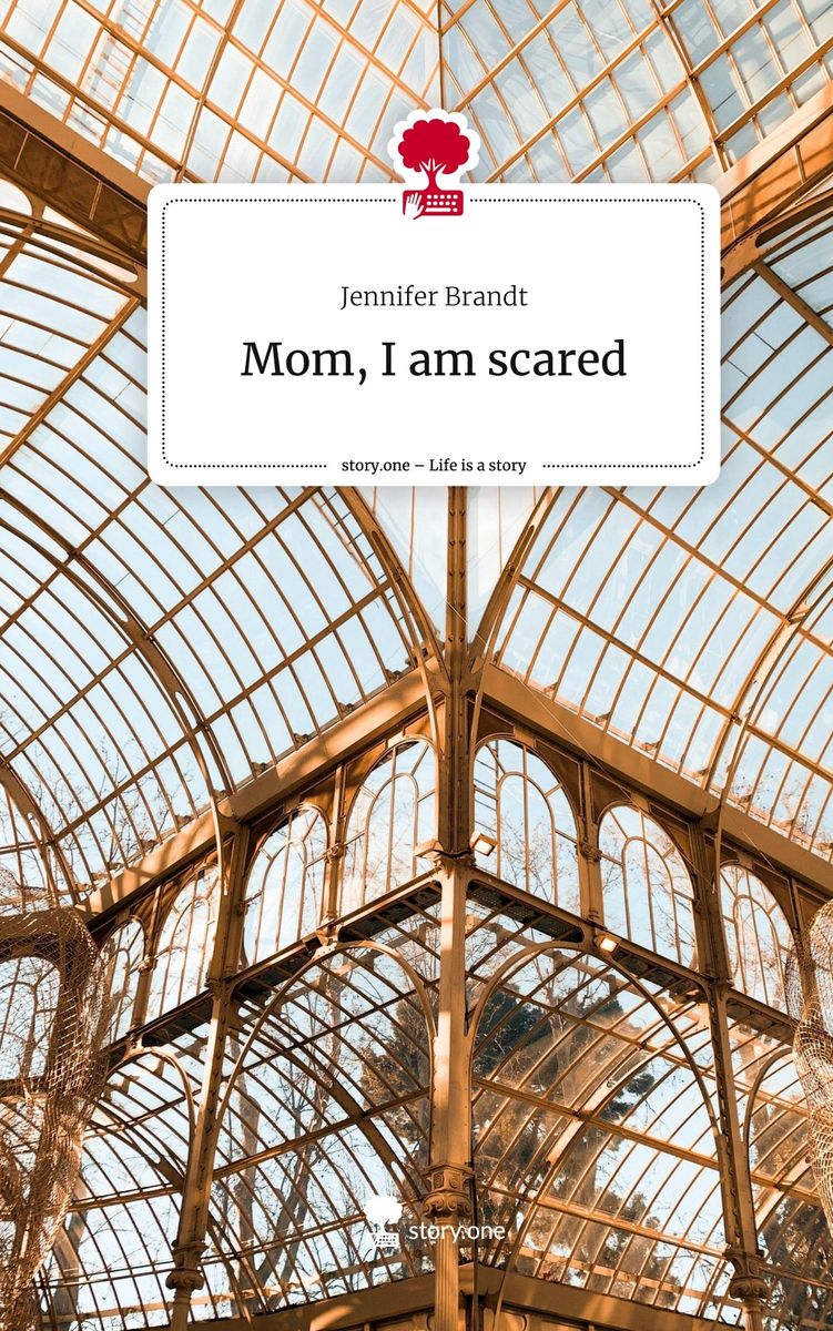 'Mom, I am scared. Life is a Story - story.one' von 'Jennifer Brandt ...