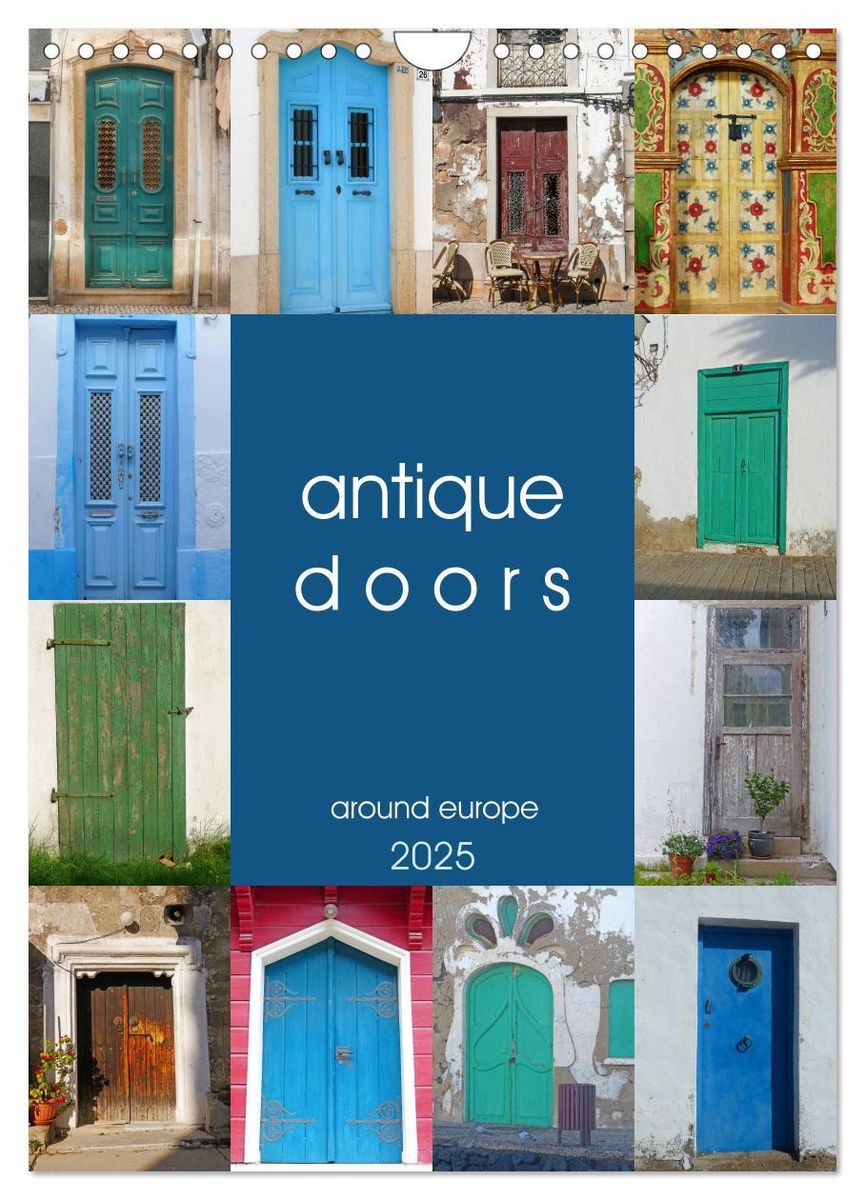 'Antique doors around europe (Wall Calendar 2025 DIN A4 portrait ...