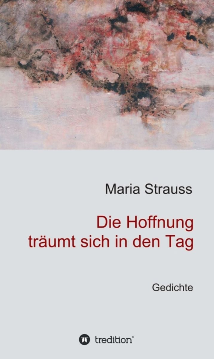 Die Hoffnung träumt sich in den Tag von Maria Strauss - Buch | Thalia