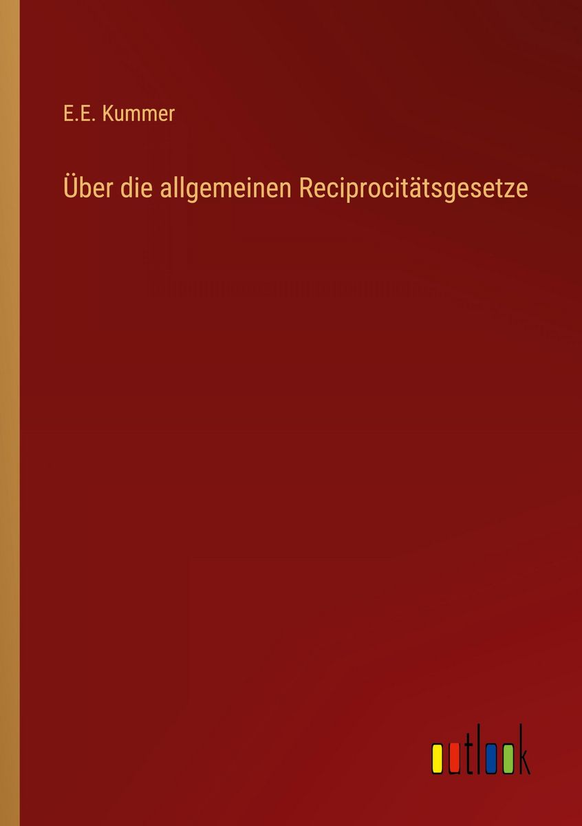Über die allgemeinen Reciprocitätsgesetze von E. E. Kummer - Buch | Thalia