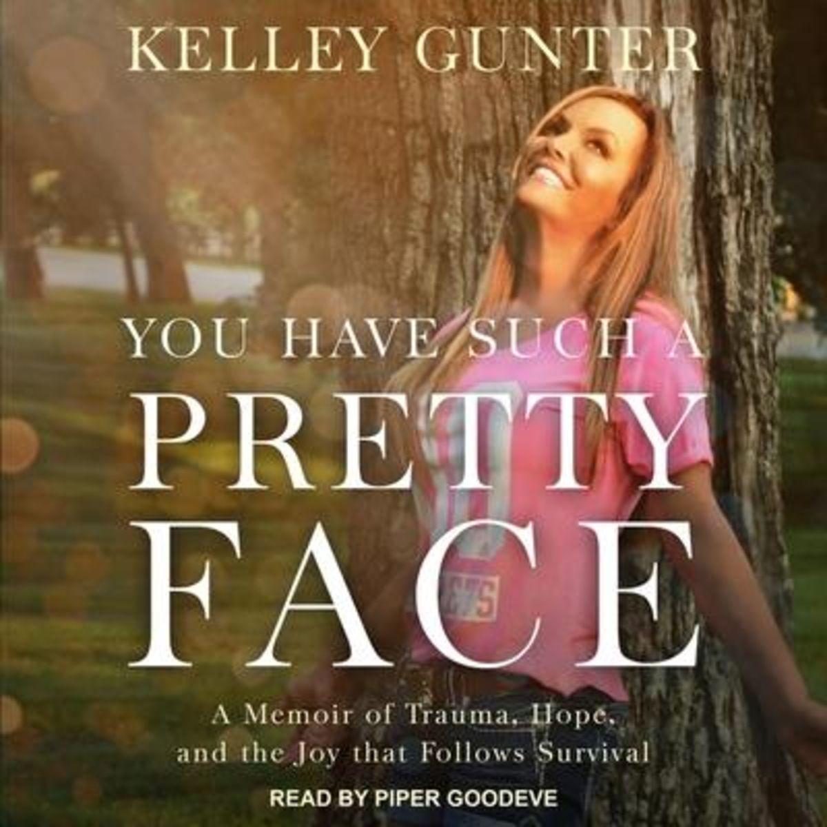 'You Have Such a Pretty Face Lib/E: A Memoir of Trauma, Hope, and the Joy That Follows Survival ...