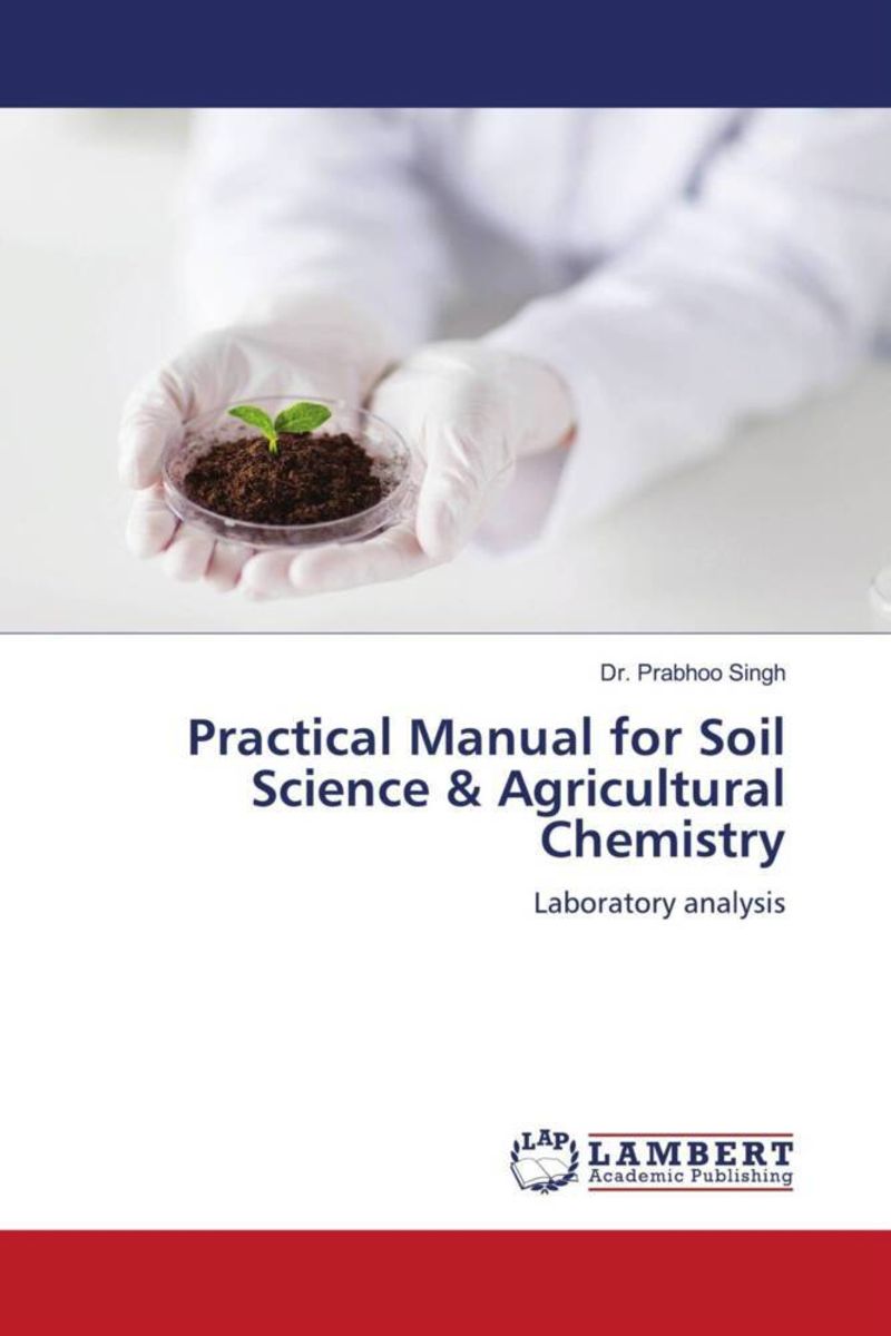'Practical Manual for Soil Science & Agricultural Chemistry' von ...
