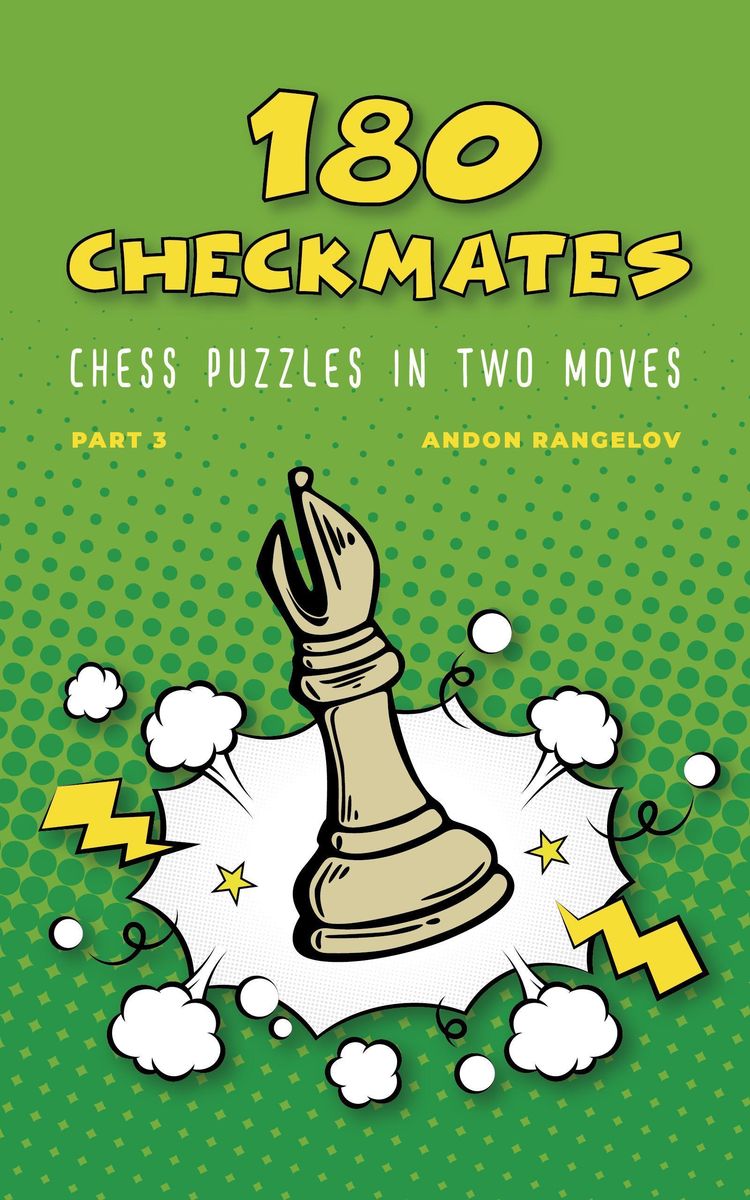 '180 Checkmates Chess Puzzles in Two Moves, Part 3 (The Right Way to ...