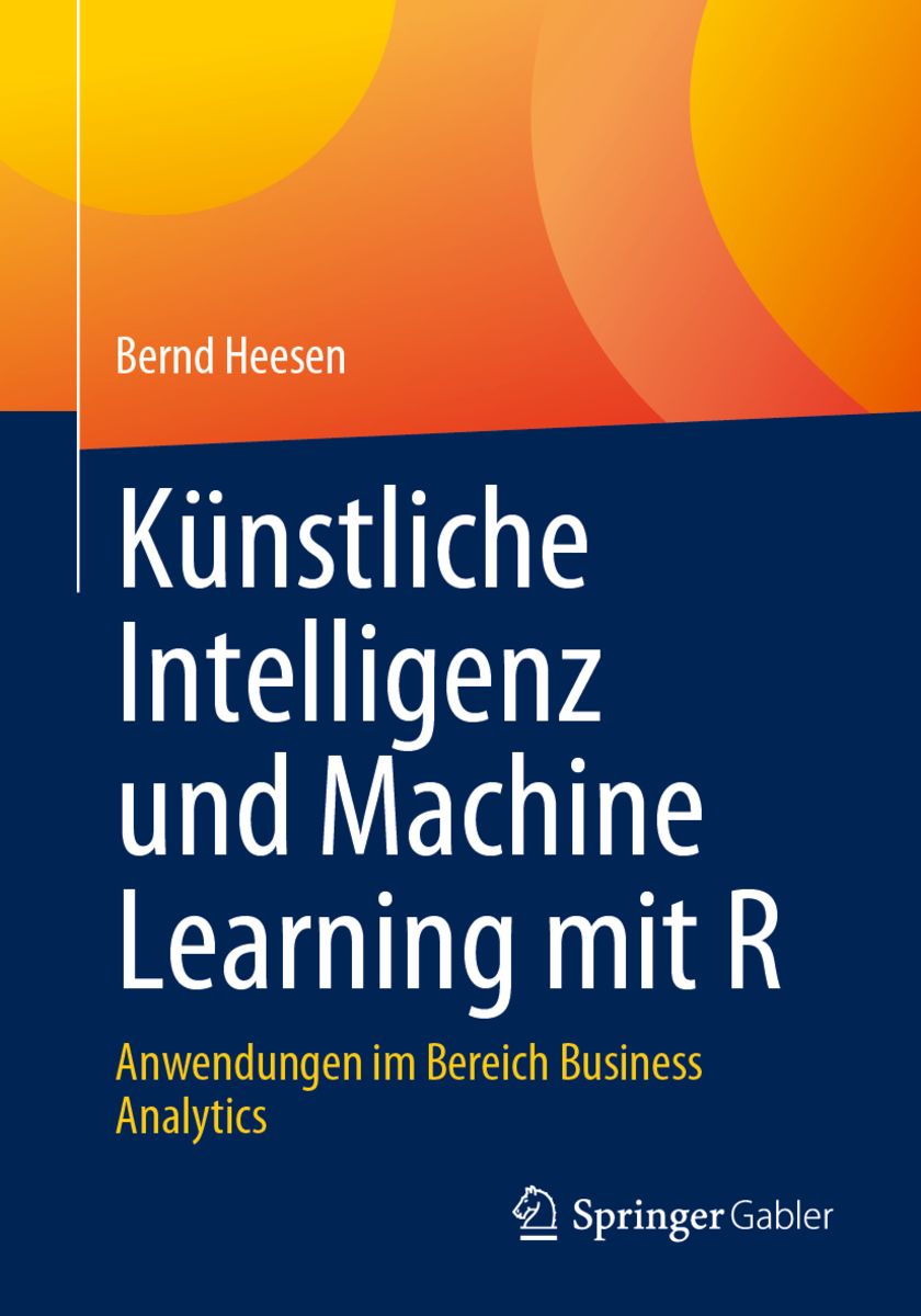 'Künstliche Intelligenz und Machine Learning mit R' von 'Bernd Heesen' - Buch - '978-3-658-41575-4'