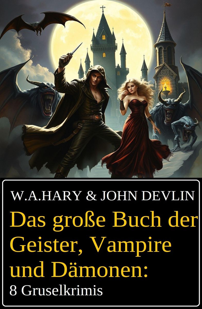Das große Buch der Geister, Vampire und Dämonen: 8 Gruselkrimis von W. A. Hary - eBook | Thalia