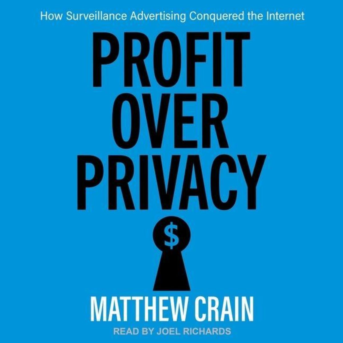 'Profit Over Privacy: How Surveillance Advertising Conquered the Internet' von 'Matthew Crain ...