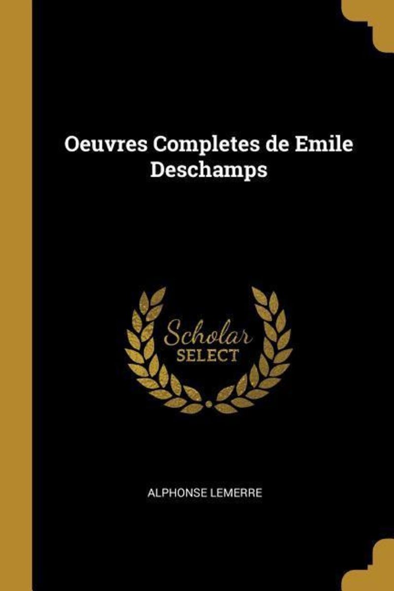 Oeuvres Completes de Emile Deschamps von Alphonse Lemerre. Bücher ...