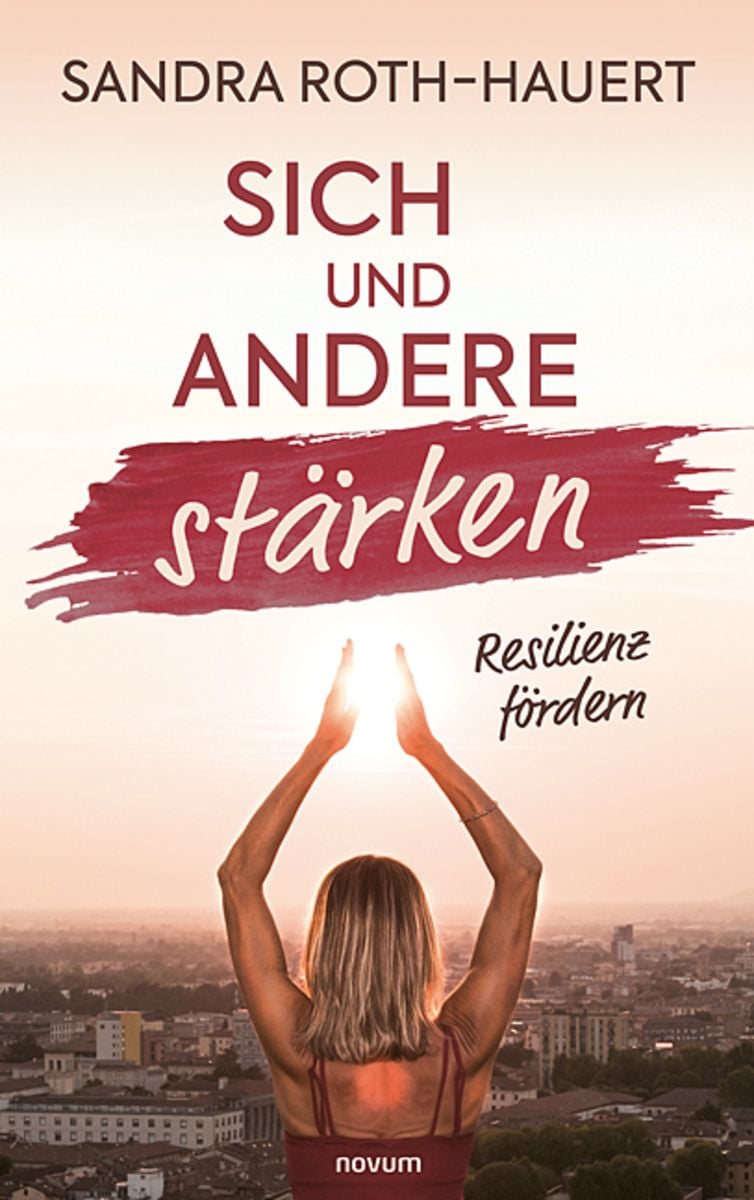 'Sich und andere stärken' von 'Sandra Roth-Hauert' - Buch - '978-3 ...
