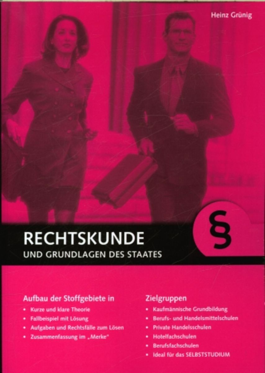 Rechtskunde und Grundlagen des Staates, Lehrbuch von Heinz Grünig ...