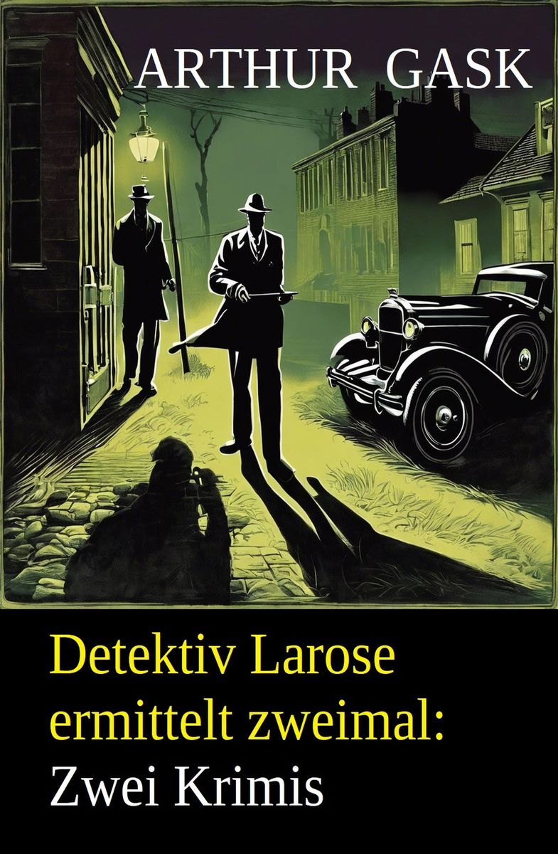 'Detektiv Larose ermittelt zweimal: Zwei Krimis' von 'Arthur Gask' - eBook