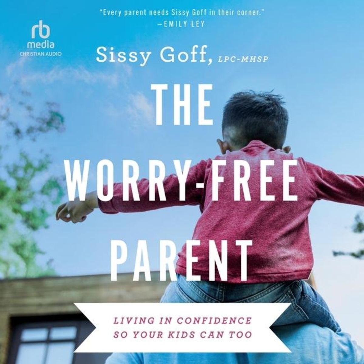'The Worry-Free Parent' von 'Sissy Goff' - Hörbuch