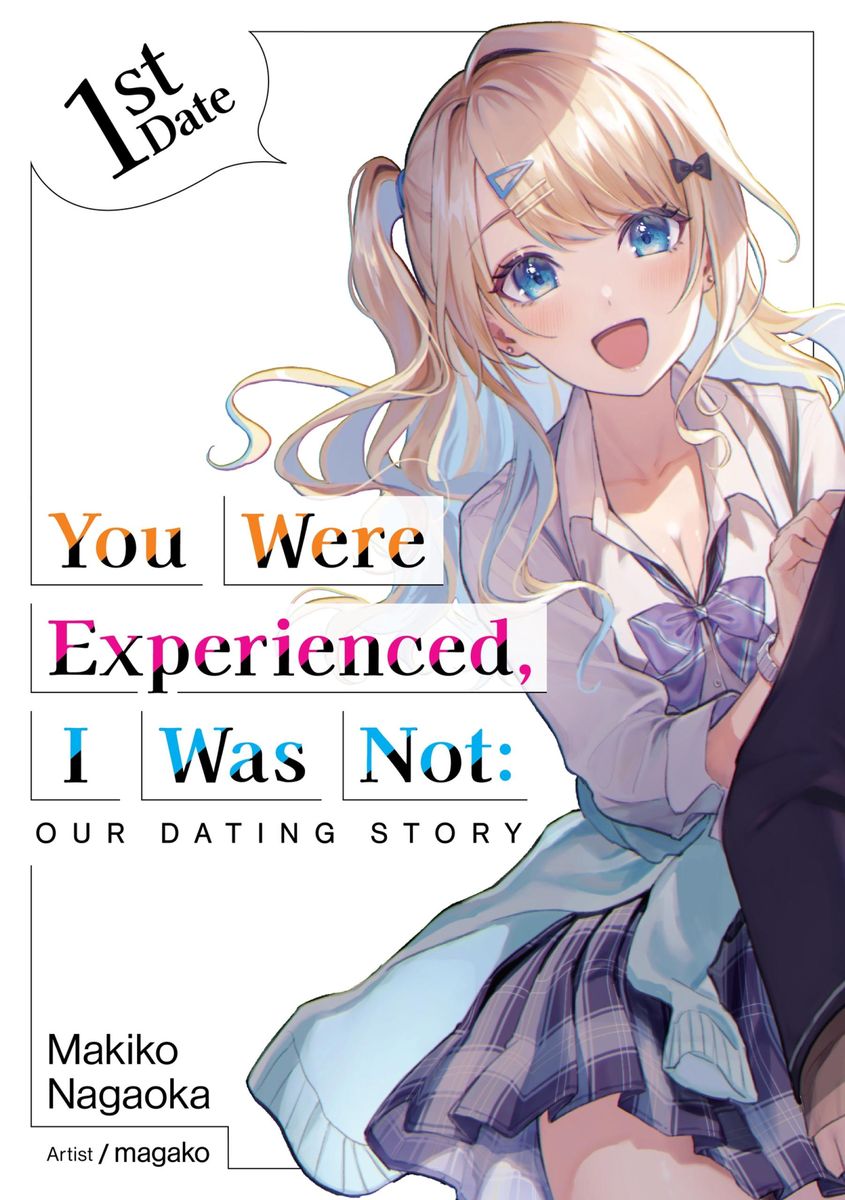 'You Were Experienced, I Was Not: Our Dating Story 1st Date (Light Novel)' von 'Makiko Nagaoka ...