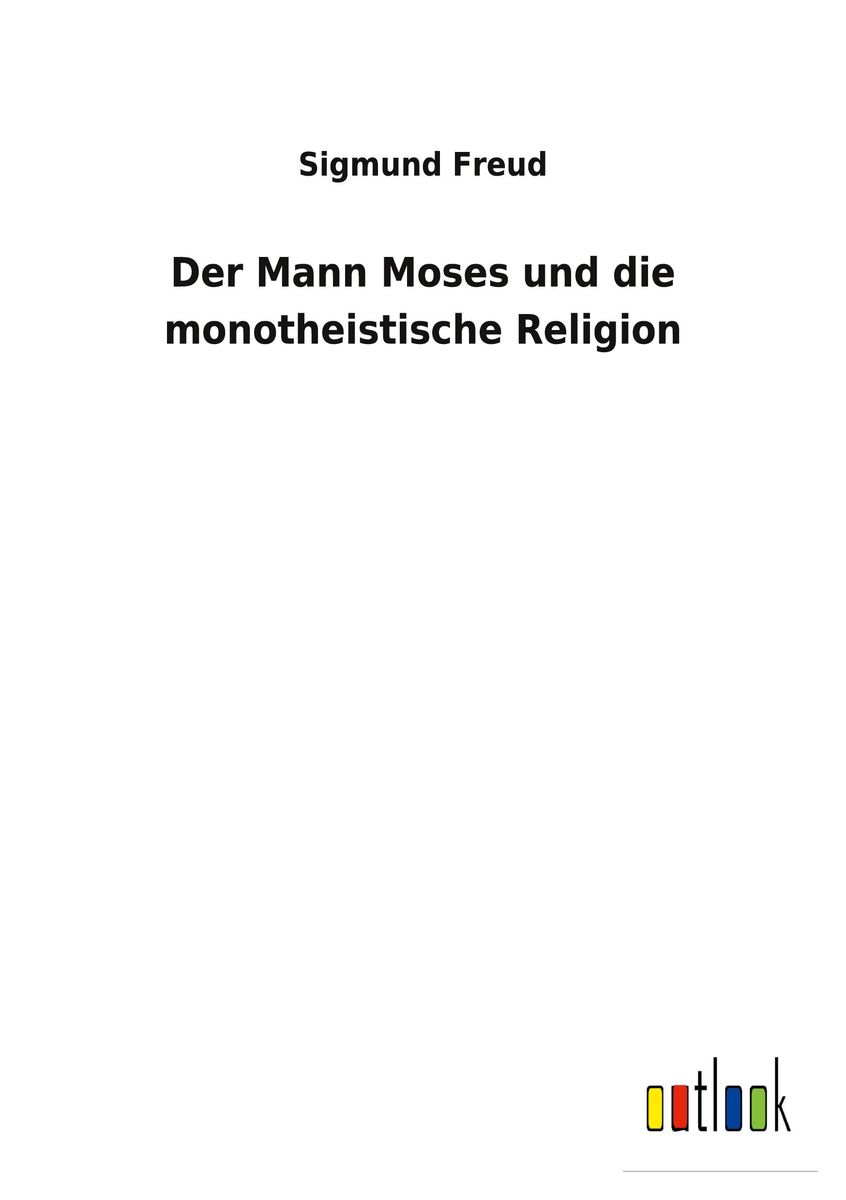 'Der Mann Moses und die monotheistische Religion' von 'Sigmund Freud ...