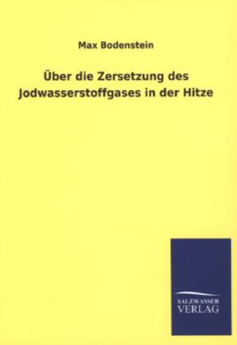 'Über die Zersetzung des Jodwasserstoffgases in der Hitze' von 'Max ...