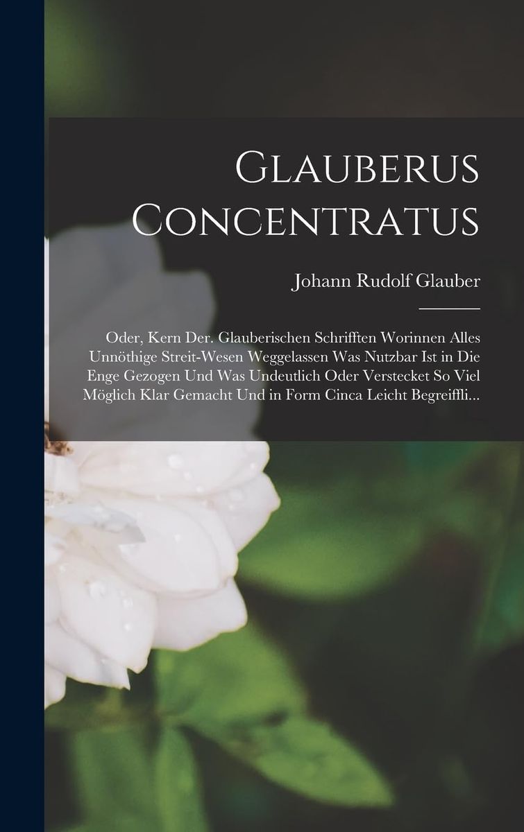 'Glauberus Concentratus' von 'Johann Rudolf Glauber' - Buch - '978-1-01 ...
