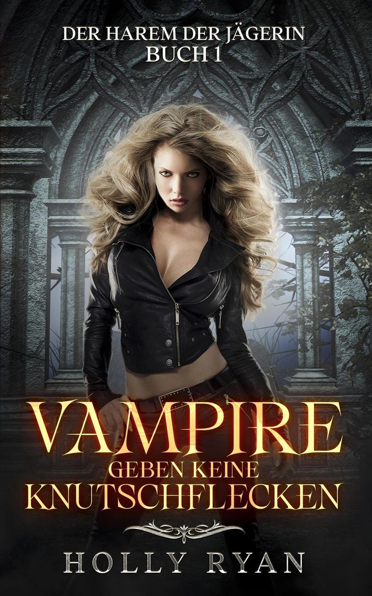 Vampire geben keine Knutschflecken (Der Harem der Jägerin, #1) von ...