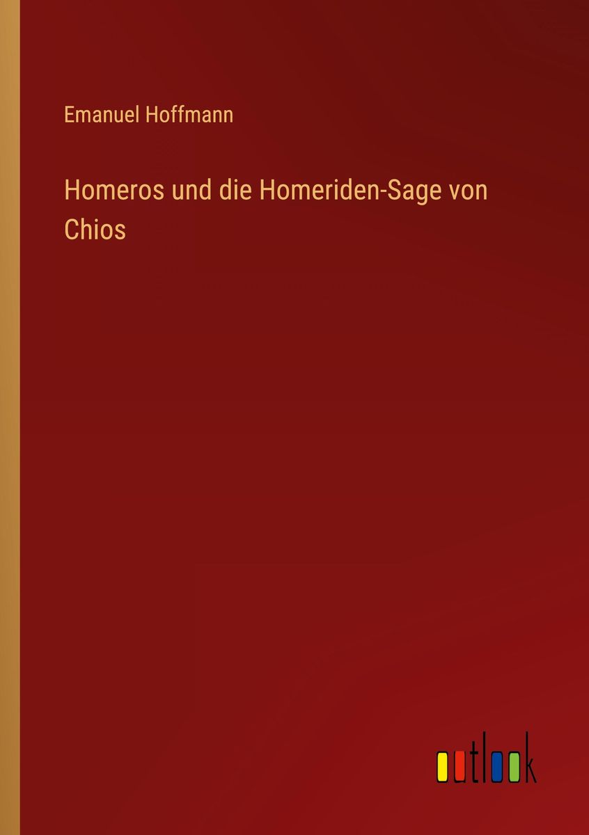 'Homeros und die Homeriden-Sage von Chios' von 'Emanuel Hoffmann ...