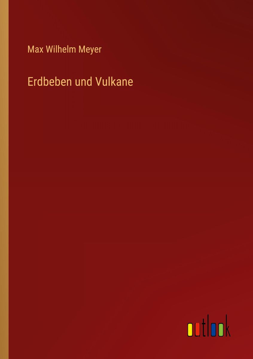 'Erdbeben und Vulkane' von 'Max Wilhelm Meyer' - Buch - '978-3-368-45992-5'
