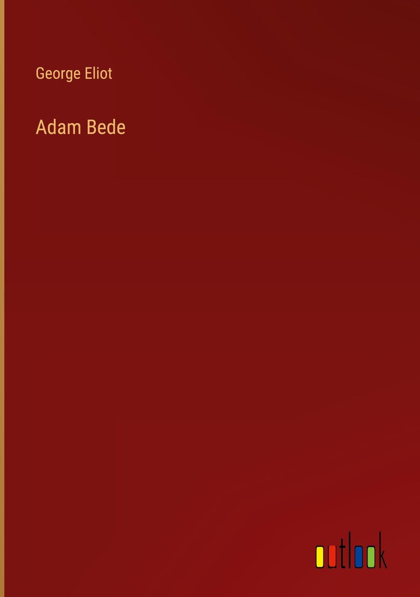 'Adam Bede' von 'George Eliot' - Buch - '978-3-368-26987-6'