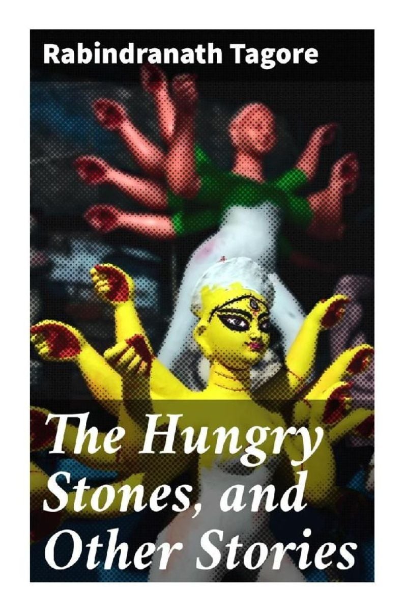 'The Hungry Stones, and Other Stories' von 'Rabindranath Tagore' - Buch ...
