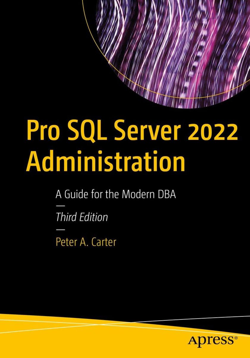 'Pro SQL Server 2022 Administration' von 'Peter A. Carter' - eBook