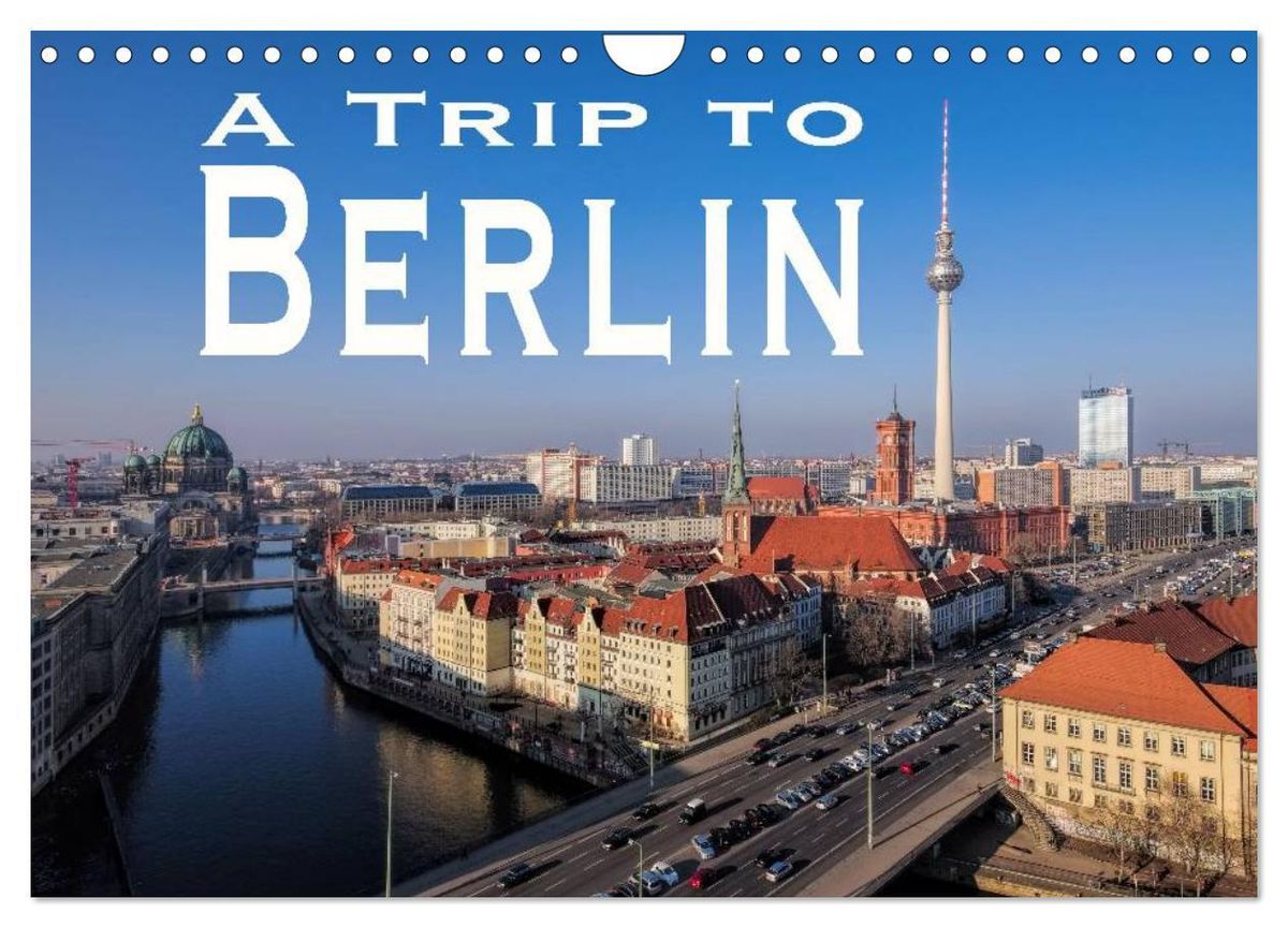 A Trip to Berlin (Wall Calendar 2025 DIN A4 landscape), CALVENDO 12 ...