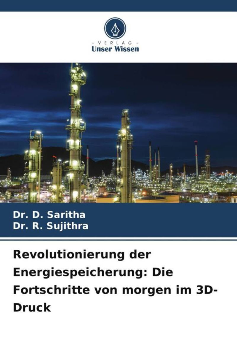 Revolutionierung der Energiespeicherung: Die Fortschritte von morgen im 3D-Druck von D. Saritha ...