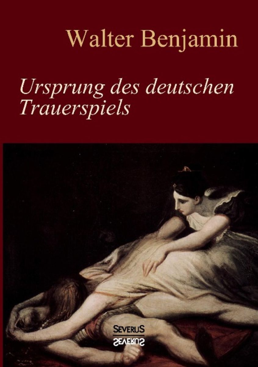 'Ursprung des deutschen Trauerspiels' von 'Walter Benjamin' - Buch - '978-3-95801-266-0'