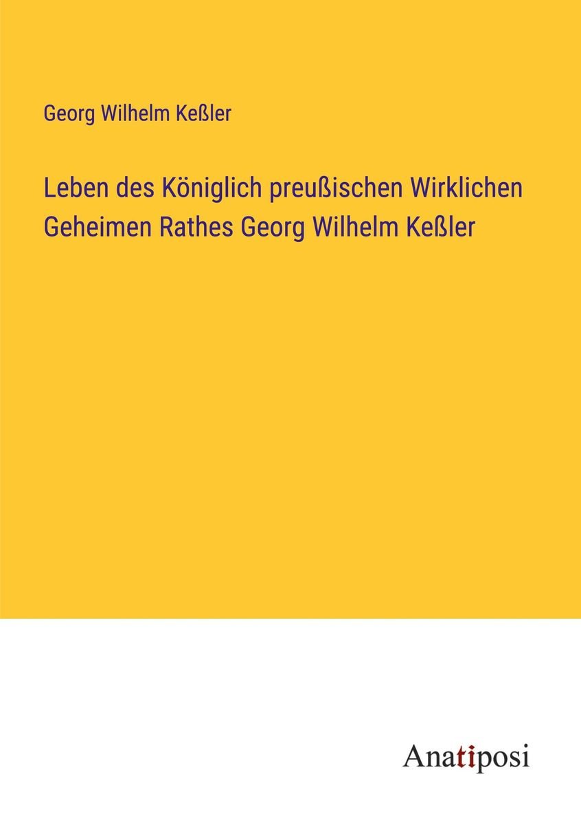 'Leben des Königlich preußischen Wirklichen Geheimen Rathes Georg ...