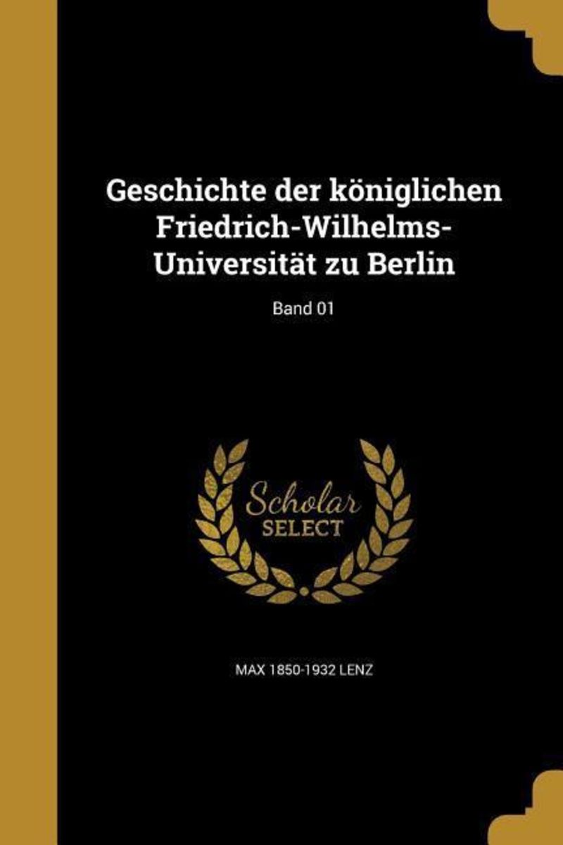 'Geschichte der königlichen Friedrich-Wilhelms-Universität zu Berlin ...