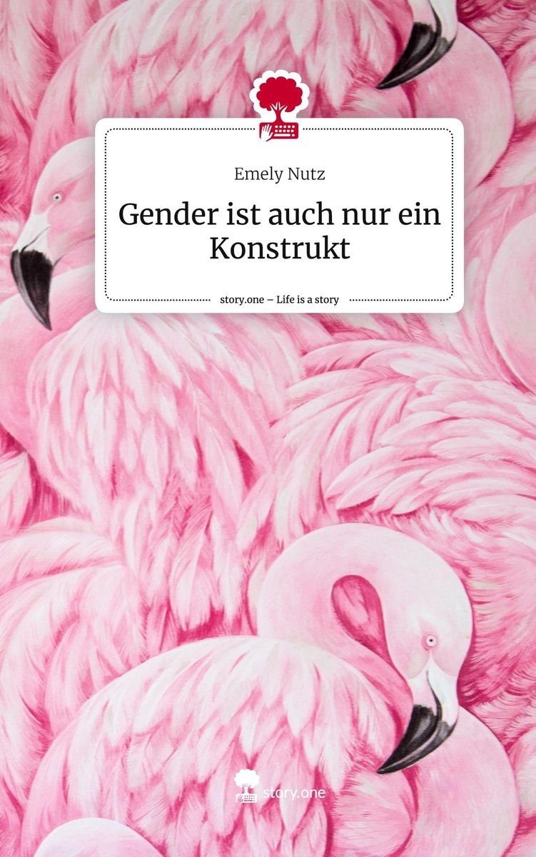 'Gender ist auch nur ein Konstrukt. Life is a Story - story.one' von ...