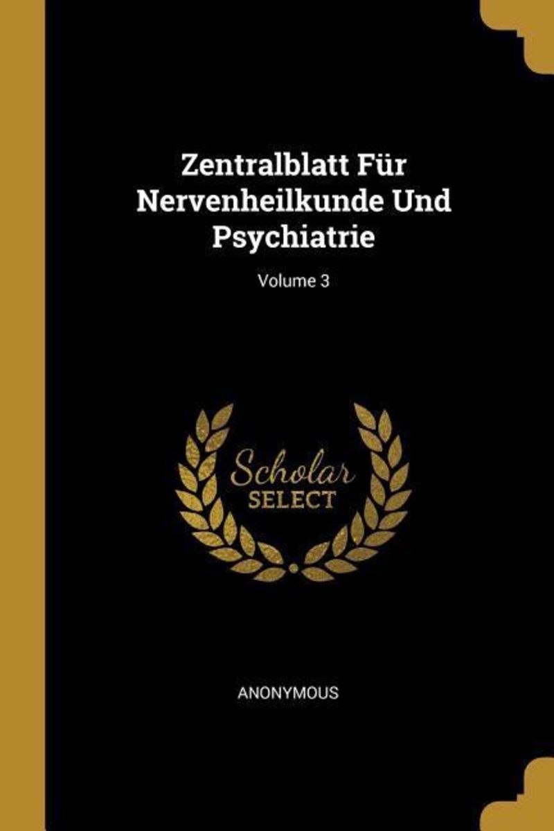 'Zentralblatt Für Nervenheilkunde Und Psychiatrie; Volume 3' von ...