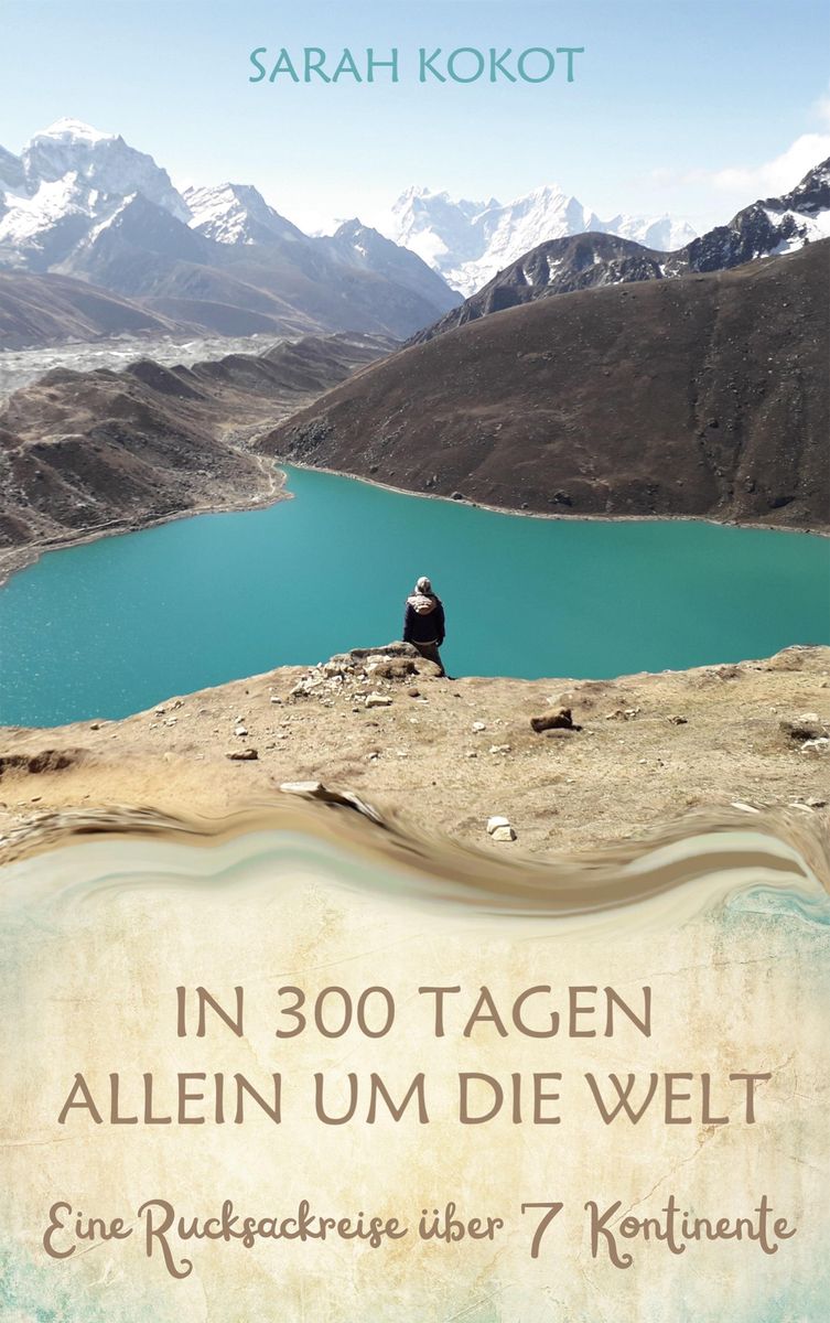 In 300 Tagen allein um die Welt von Sarah Kokot - eBook | Thalia